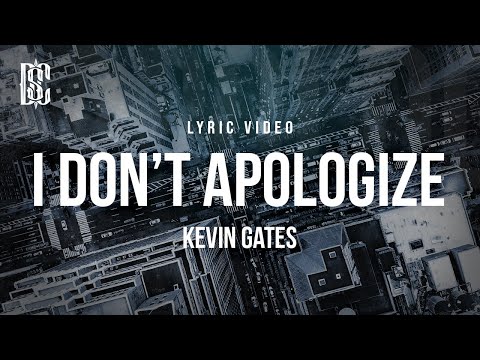 Kevin Gates - I Don't Apologize | Lyrics