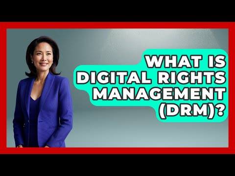 What Is Digital Rights Management (DRM)? - Learn About Libertarianism