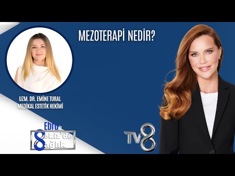 MEZOTERAPİ NEDİR?| UZM. DR. EMİNE TURAL | 8'de Sağlık