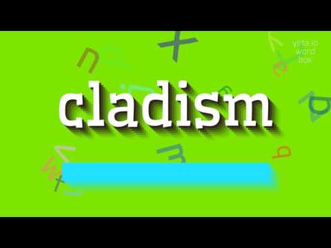 CLADISM - HOW TO PRONOUNCE CLADISM?