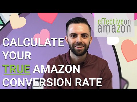 Calculating Your TRUE Amazon Conversion Rate