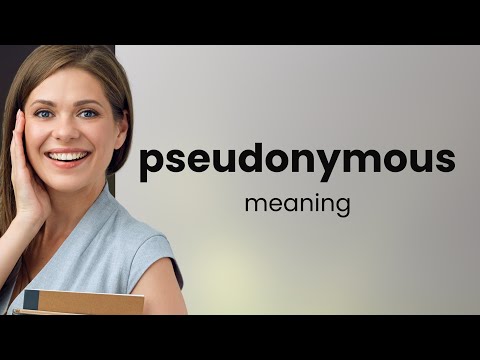 Pseudonymous • meaning of PSEUDONYMOUS