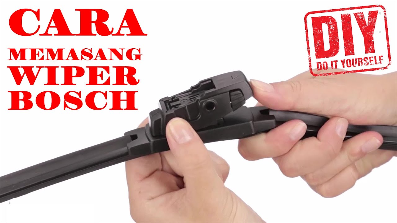 Cara memasang sendiri Wiper Bosch di rumah - Distributor Sparepart Mobil - 0821-2487-5326