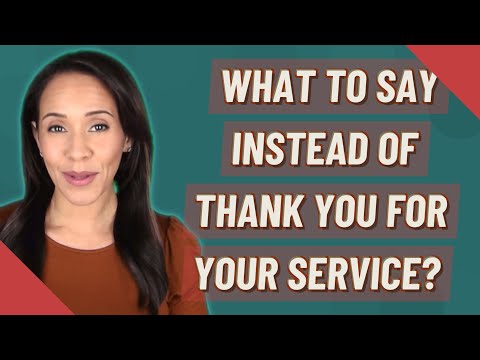 What to say instead of thank you for your service?