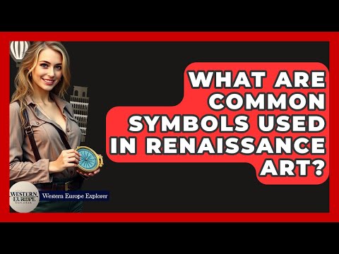 What Are Common Symbols Used In Renaissance Art? - Western Europe Explorer
