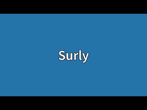 Surly Meaning