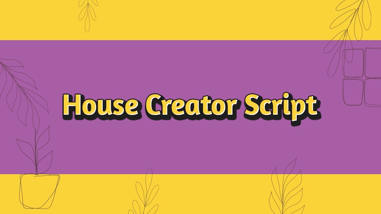 House Creator Script