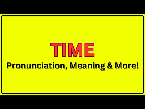 Meaning of Time | Pronunciation of Time | Time In a Sentence