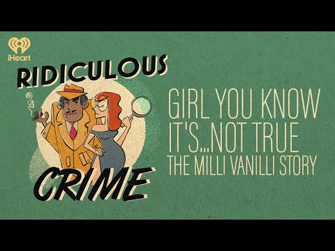 Girl You Know It's...Not True: the Milli Vanilli story | Ridiculous Crime