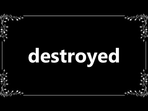 Destroyed - Definition and How To Pronounce