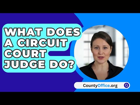 What Does A Circuit Court Judge Do? - CountyOffice.org