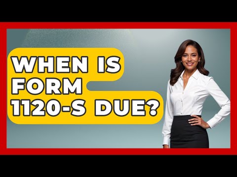 When Is Form 1120-S Due? - Tax and Accounting Coach