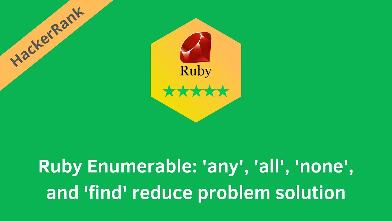 HackerRank Ruby Enumerable: any all none and find reduce problem solution | Ruby problems solutions