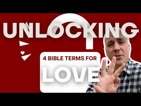 Unlocking Love #Bible Love and the Four "Loves" of Greek Language Love #Agape #Love #valentinesday