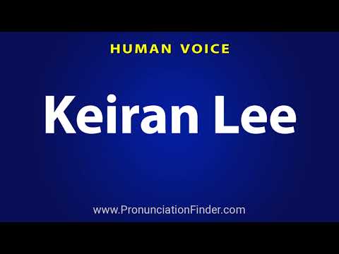 How To Pronounce Keiran Lee