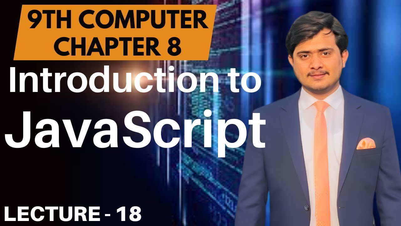 Introduction to JavaScript | 9th Computer - Chapter 8 - Lec 18