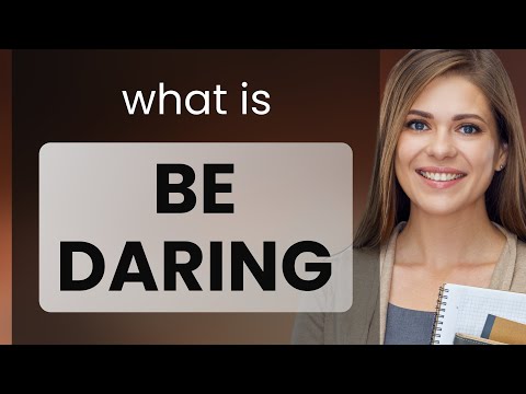 Unleash Your Boldness: Understanding "Be Daring" in English