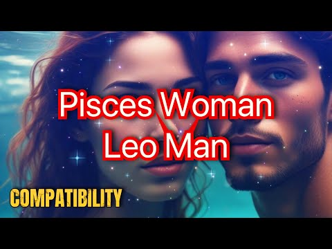 Pisces Woman & Leo Man Compatibility: A Love of Extremes? #zodiac #pisces #leo #love