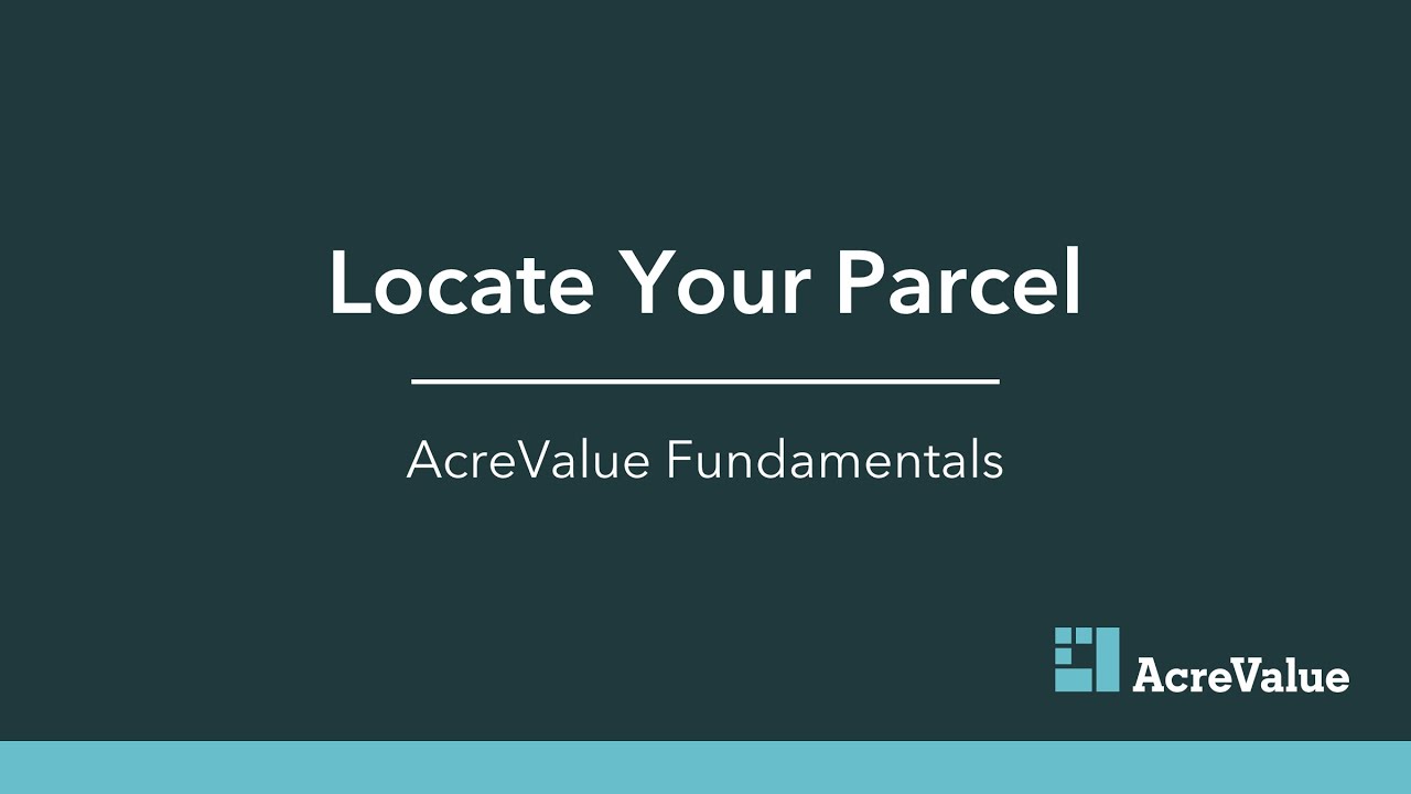 Locate Your Parcel - AcreValue Fundamentals