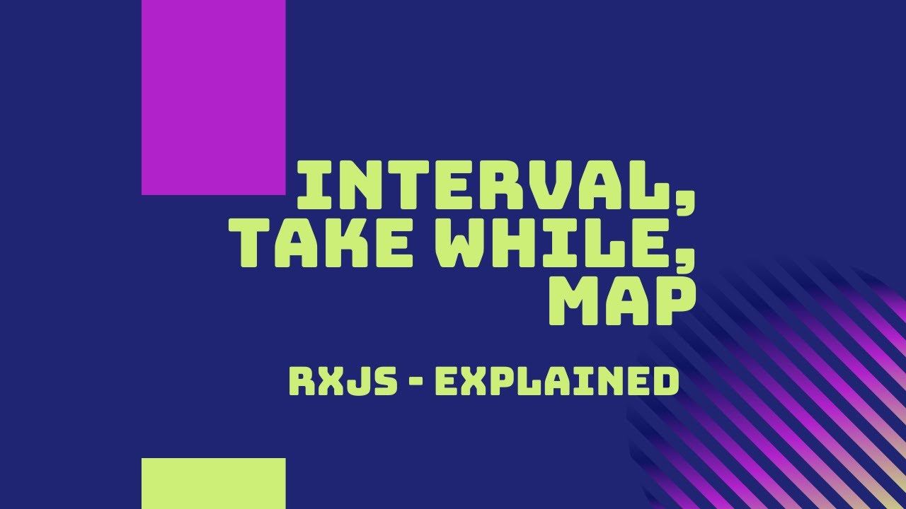 RxJS Operator - Interval, TakeWhile and Map Explained