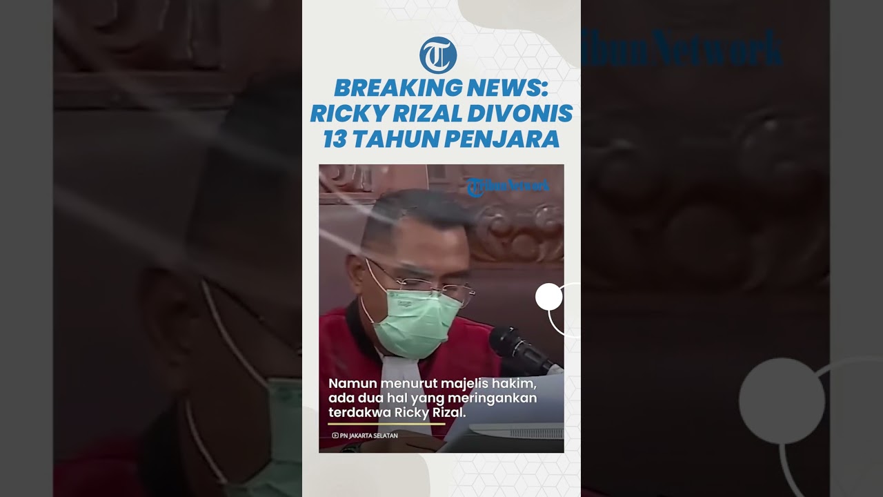 Breaking News Ricky Rizal Dijatuhi Hukuman 13 Tahun Penjara Hakim