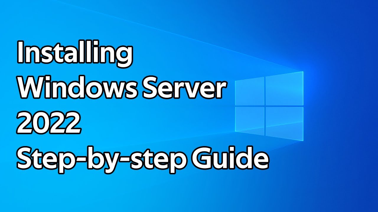 How to install Windows Server 2022 step by step guide