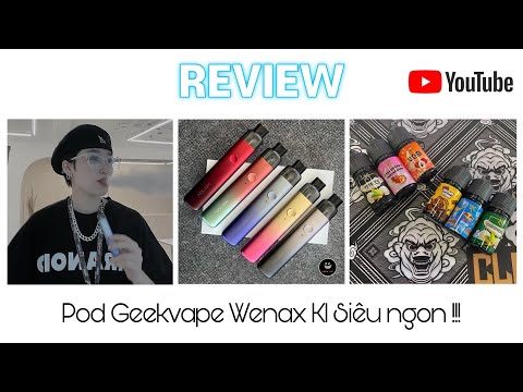 [Review] Pod Geekvape Wenax K1 hướng dẫn sử dụng - Trải nghiệm pod quốc dân | Khói Tổng - Vape