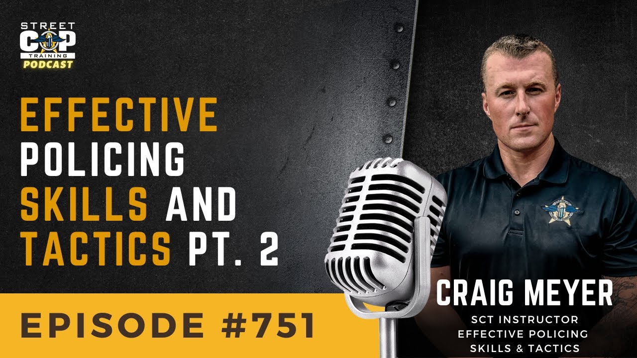 Episode 751: Effective Policing Skills and Tactics Pt. 2 with Craig Meyer