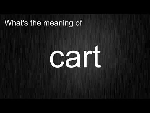 What's the meaning of "cart", How to pronounce cart?