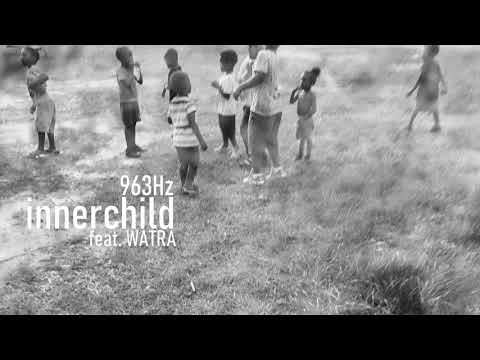 963hz - Innerchild (feat. WATRA)