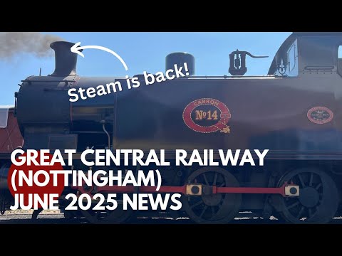 Great Central Railway (Nottingham) News - JUNE 2025