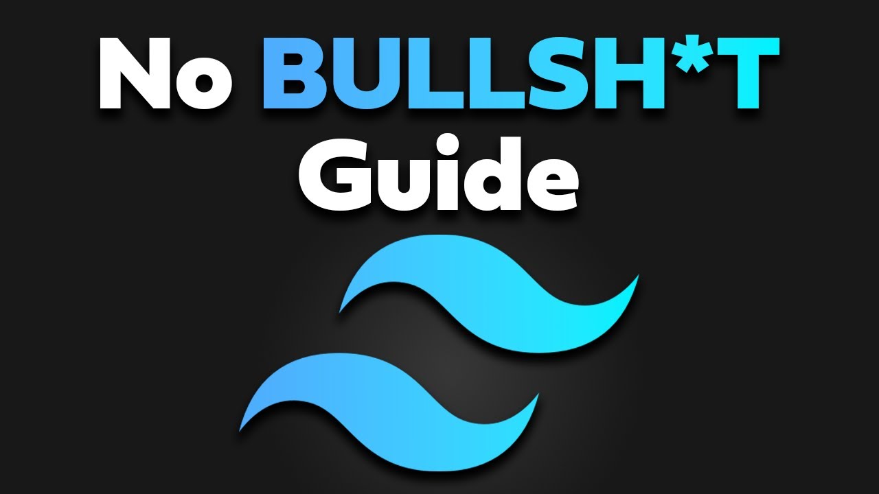 No Bullsh*t Guide to Tailwind CSS