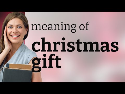 Christmas gift | meaning of CHRISTMAS GIFT