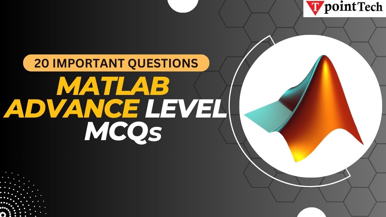 MATLAB Advance Level MCQs | MATLAB Advance Level Questions & Answer | Tpoint Tech