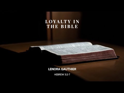 What is the Bible's definition of Loyalty. Hebrew 3:2-7
