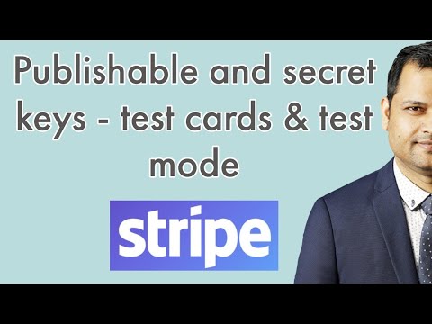 Stripe API Keys - publishable and secret keys - Test mode and Test cards