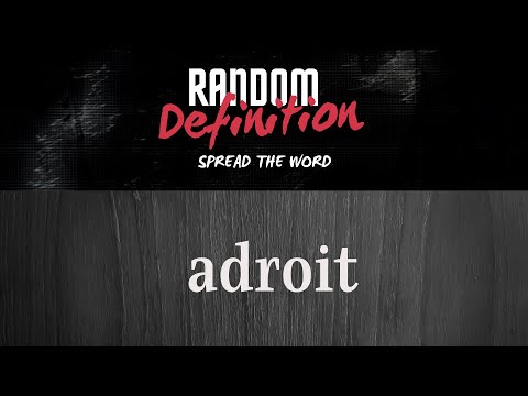 What does adroit mean? | 14 | Random Definition | Spread the word | adroit |