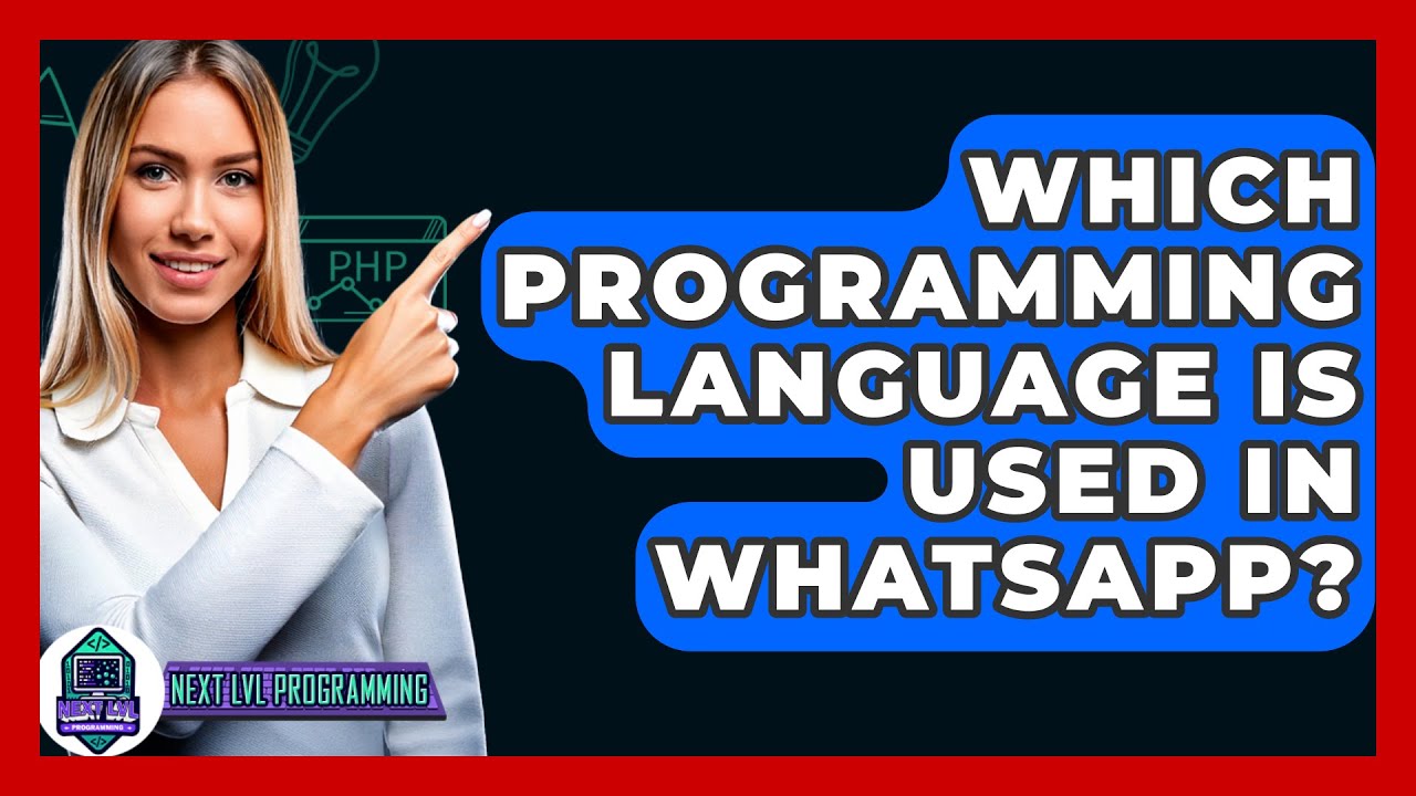 Which Programming Language Is Used In WhatsApp? - Next LVL Programming
