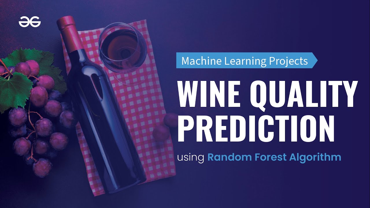 🍷 WINE QUALITY PREDICTION using RANDOM FOREST Algorithm | Machine Learning Projects | GeeksforGeeks