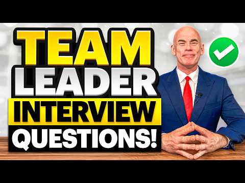 TEAM LEADER INTERVIEW QUESTIONS & ANSWERS 2025! (How to PASS a TEAM LEADER INTERVIEW!)