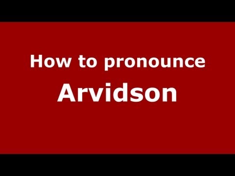 How to Pronounce Arvidson - PronounceNames.com