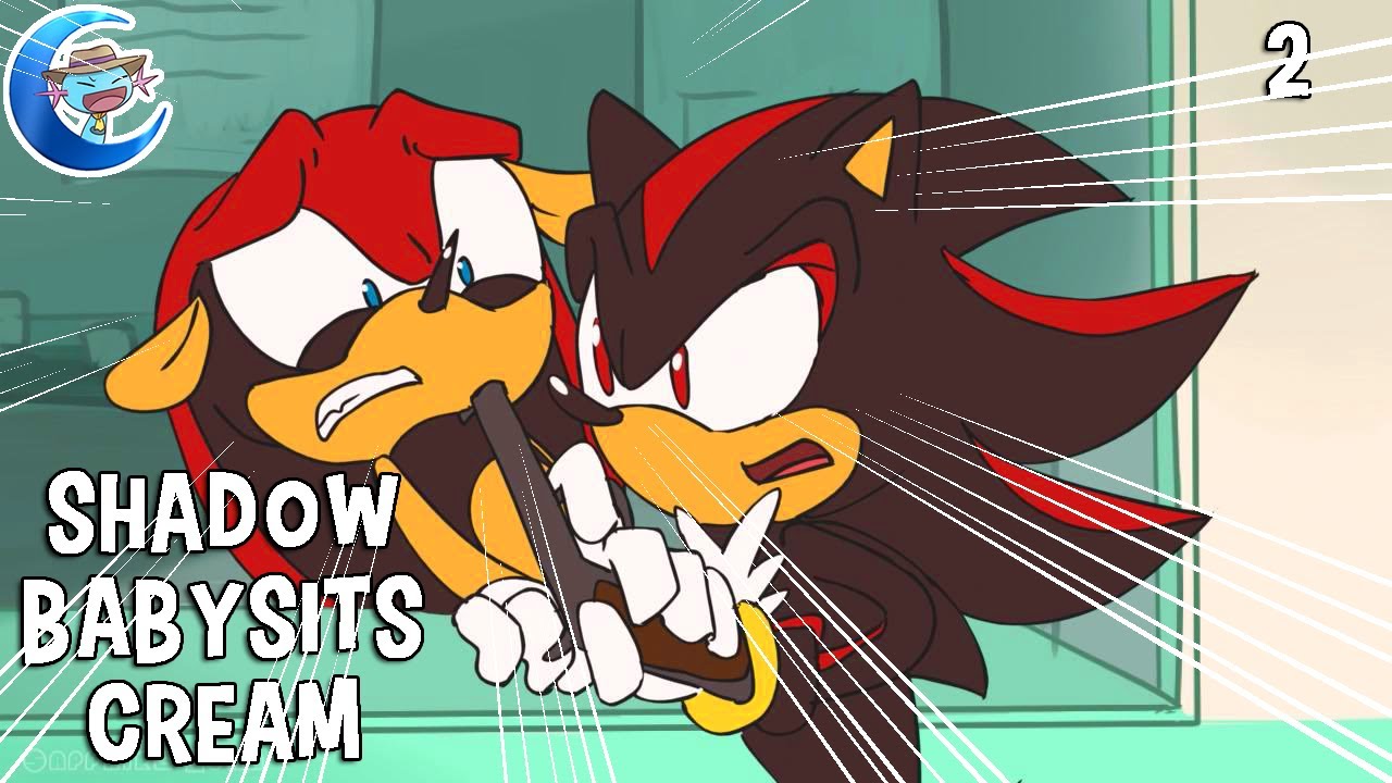 Shadow Babysits Cream 2 [Animation]