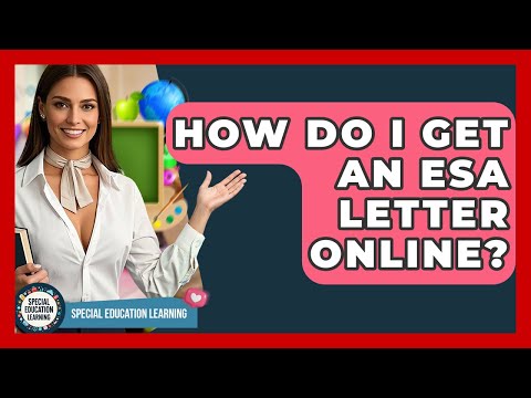 How Do I Get An ESA Letter Online? - Special Education Learning