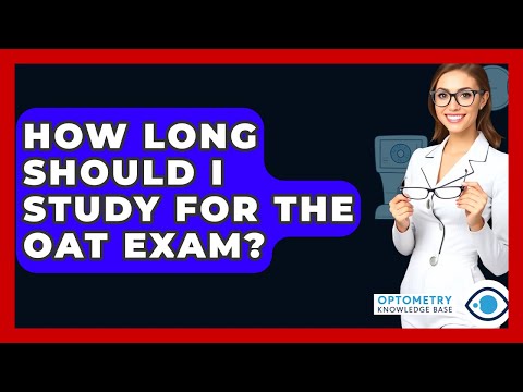 How Long Should I Study For The OAT Exam? - Optometry Knowledge Base