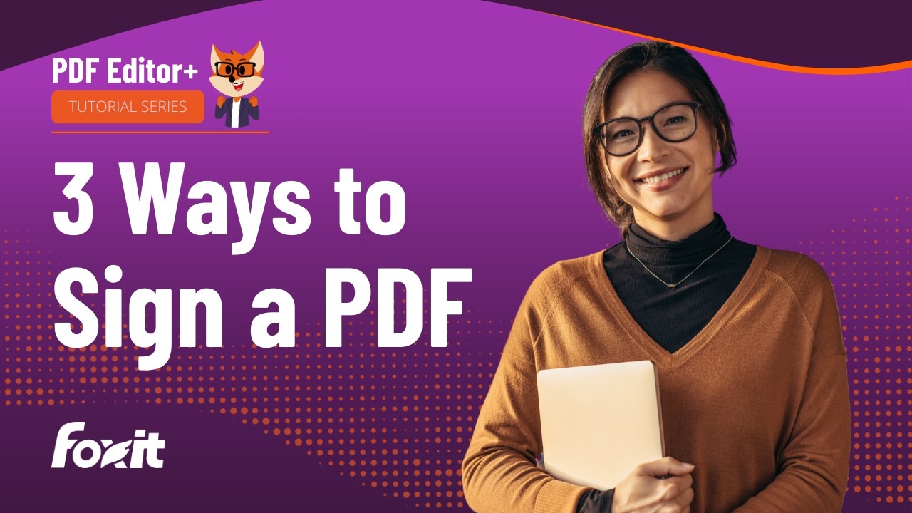 How to Sign a PDF in Foxit PDF Editor | 3 Ways: Digital Signature, Fill & Sign, and Foxit eSign