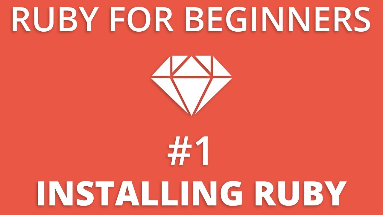 Ruby For Beginners #1 - Installing Ruby