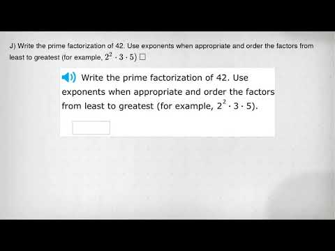J) Write the prime factorization of 42. Use exponents when appropriate and order the factors from le