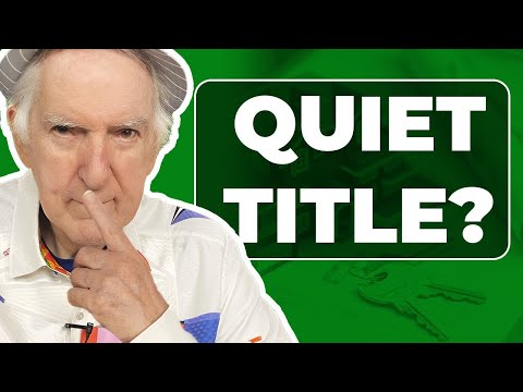 Quiet title, what is it and what do I do with it?