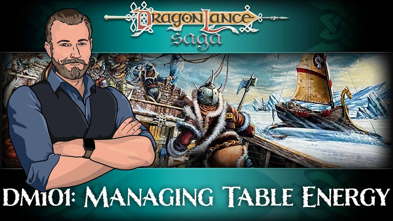 DM101 The DM Mindset: Managing Table Energy | DragonLance Saga