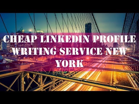 Cheap LinkedIn Profile Writing Service New York - 100% Money Back Guarantee